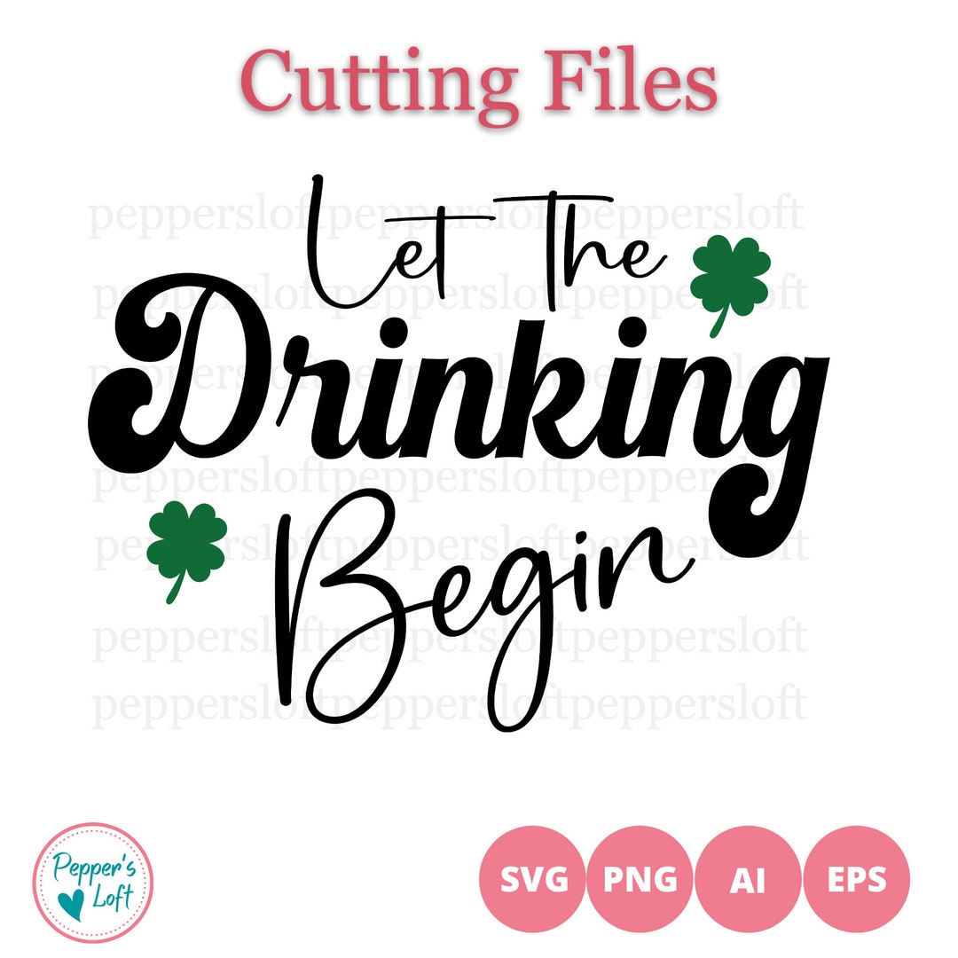 Let the Drinking Begin St. Patrick's Day SVG Cutting File - Etsy