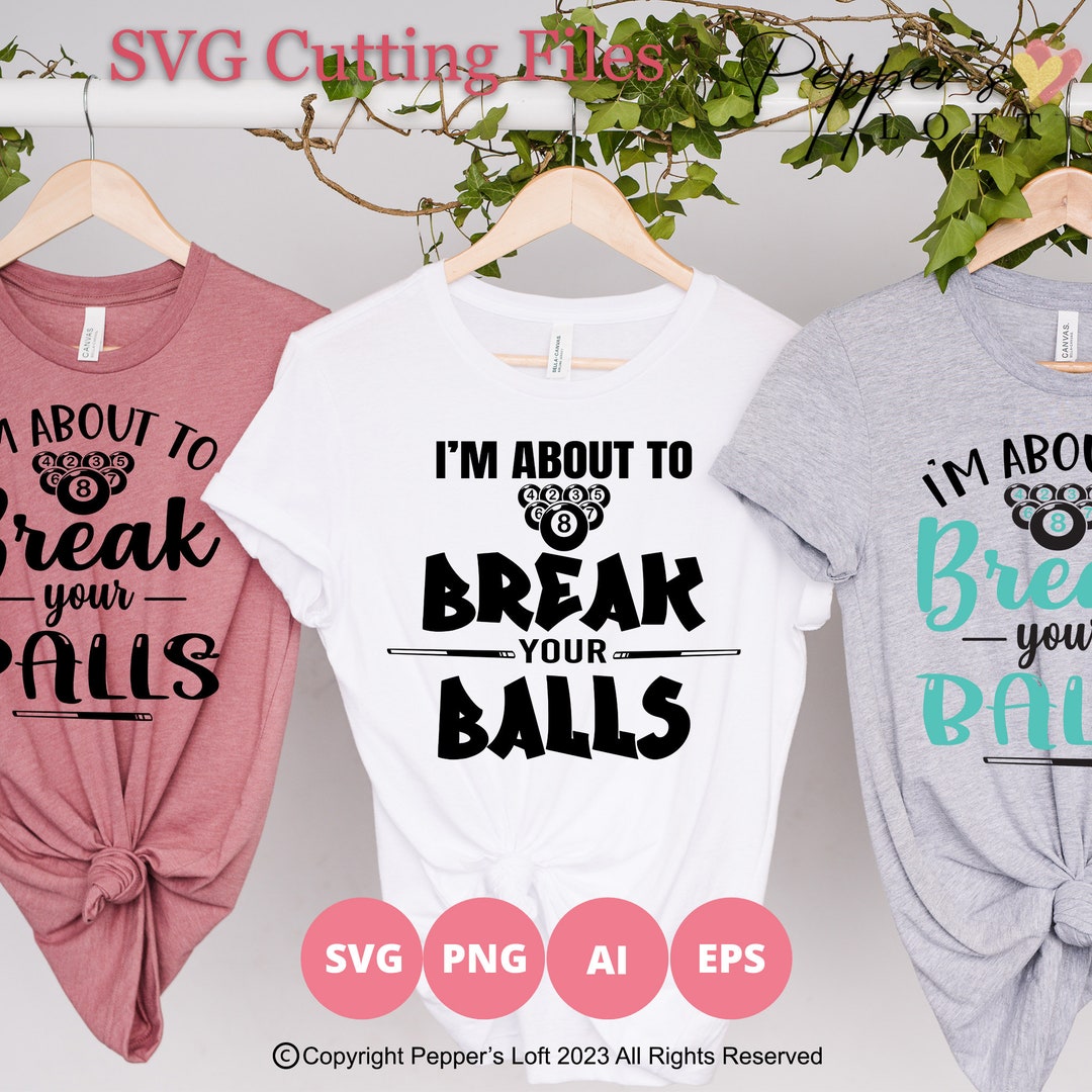 I'm About to Break Your Balls Billiards SVG Digital Download / Cricut ...