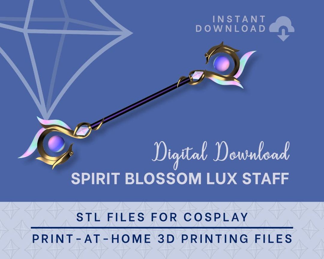 Lux Spirit Blossom Staff STL Files - League of Legends Cosplay Prop ...