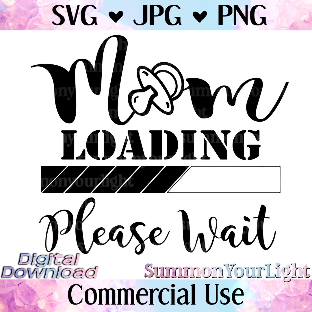 Mom Loading Please Wait- Svg Png Jpg Clip Art - Etsy