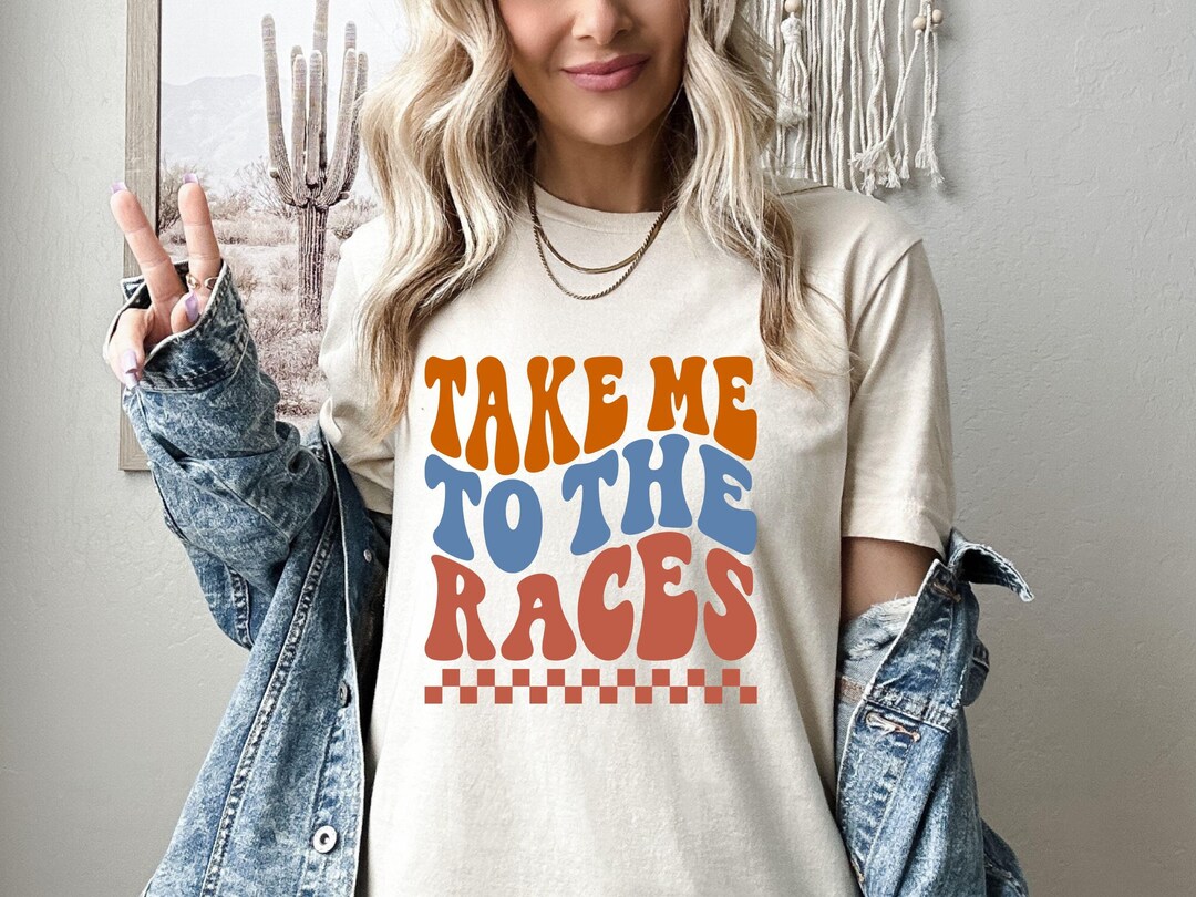 Take Me to the Races Shirt, Racing Season Shirt, Mom Racing Gift ...