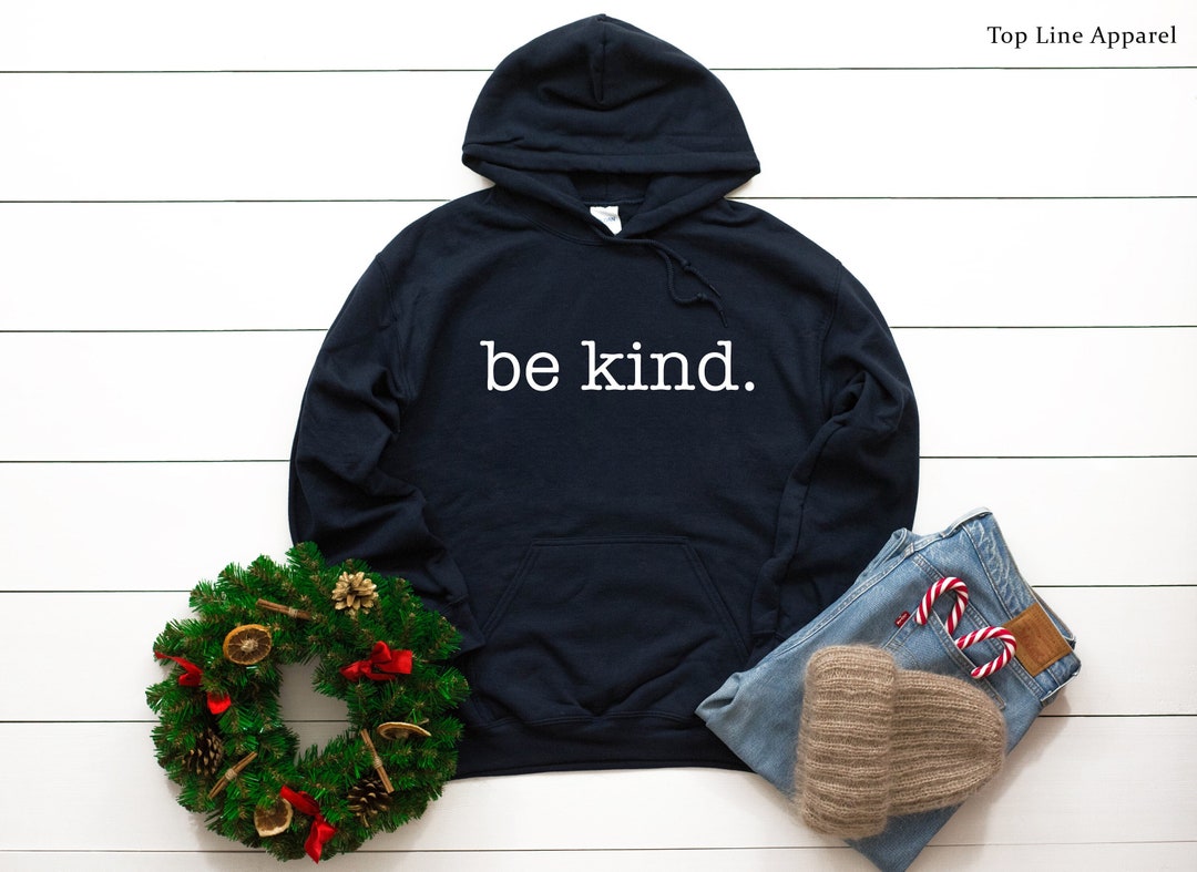 Be Kind, Be Kind Hoodie ,bee Kind Tee, Inspirational Hoodie, Positive ...