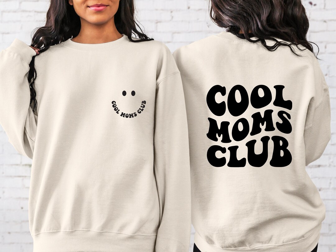 Cool Moms Club Sweatshirt, Gift for Mothers, Cool Shirts, Front and ...