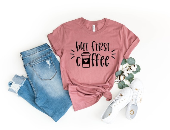 Coffee T-shirt but First Coffee Shirt Cute Coffee | Etsy