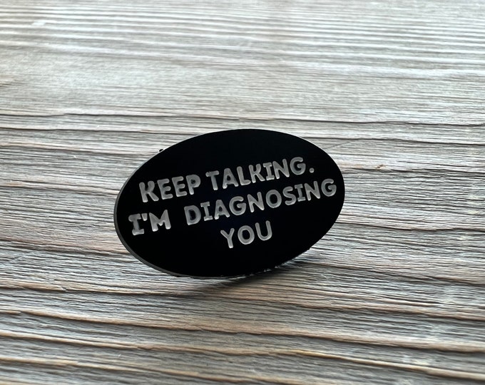 Keep Talking I’m Diagnosing You Lapel Pin Hard Enamel Pin Cute Enamel ...