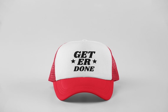 Get Er Done Get It Done Funny Gifts Funny Trucker Hat - Etsy