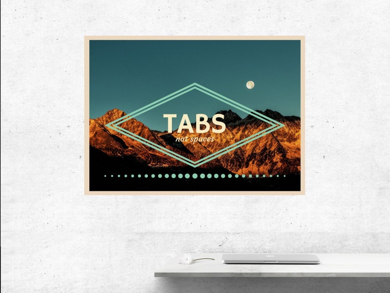 Tabs Not Spaces. Printable Wall and Desk Art - Etsy