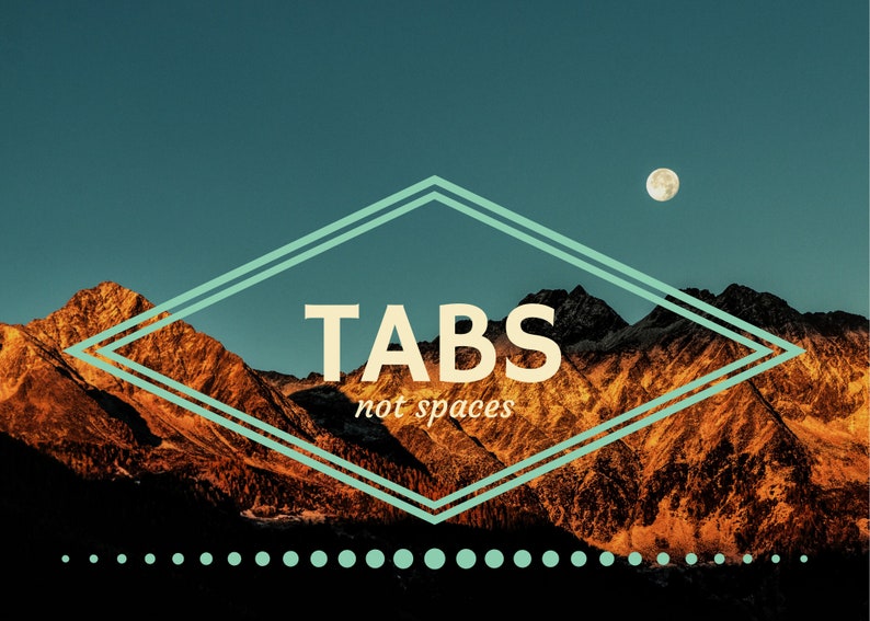 Tabs Not Spaces. Printable Wall and Desk Art - Etsy