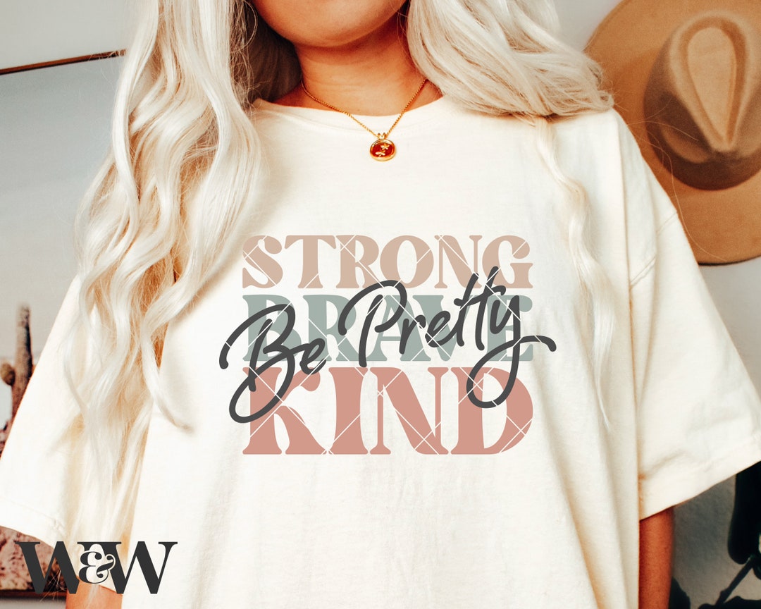 Be Pretty SVG | Be Strong SVG | Be Brave SVG | Be Kind Svg | Mom Svg ...