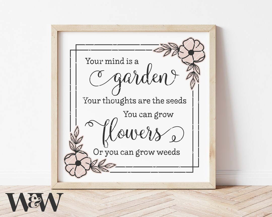 Your Mind is A Garden SVG Spring Sign Cut File Gardening - Etsy