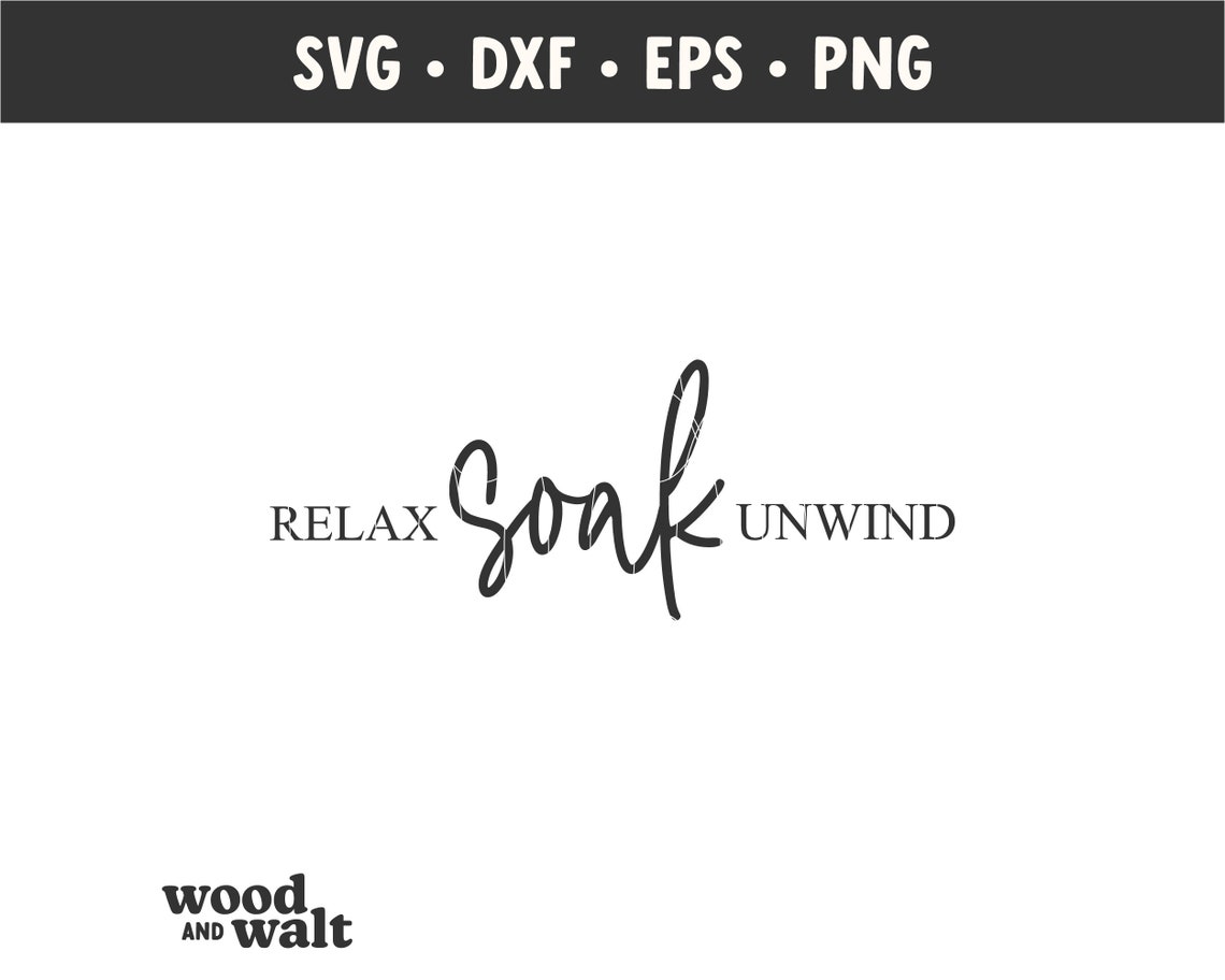 Relax Soak Unwind SVG | Bathroom Sign SVG | Wash Your Worries Away SVG ...