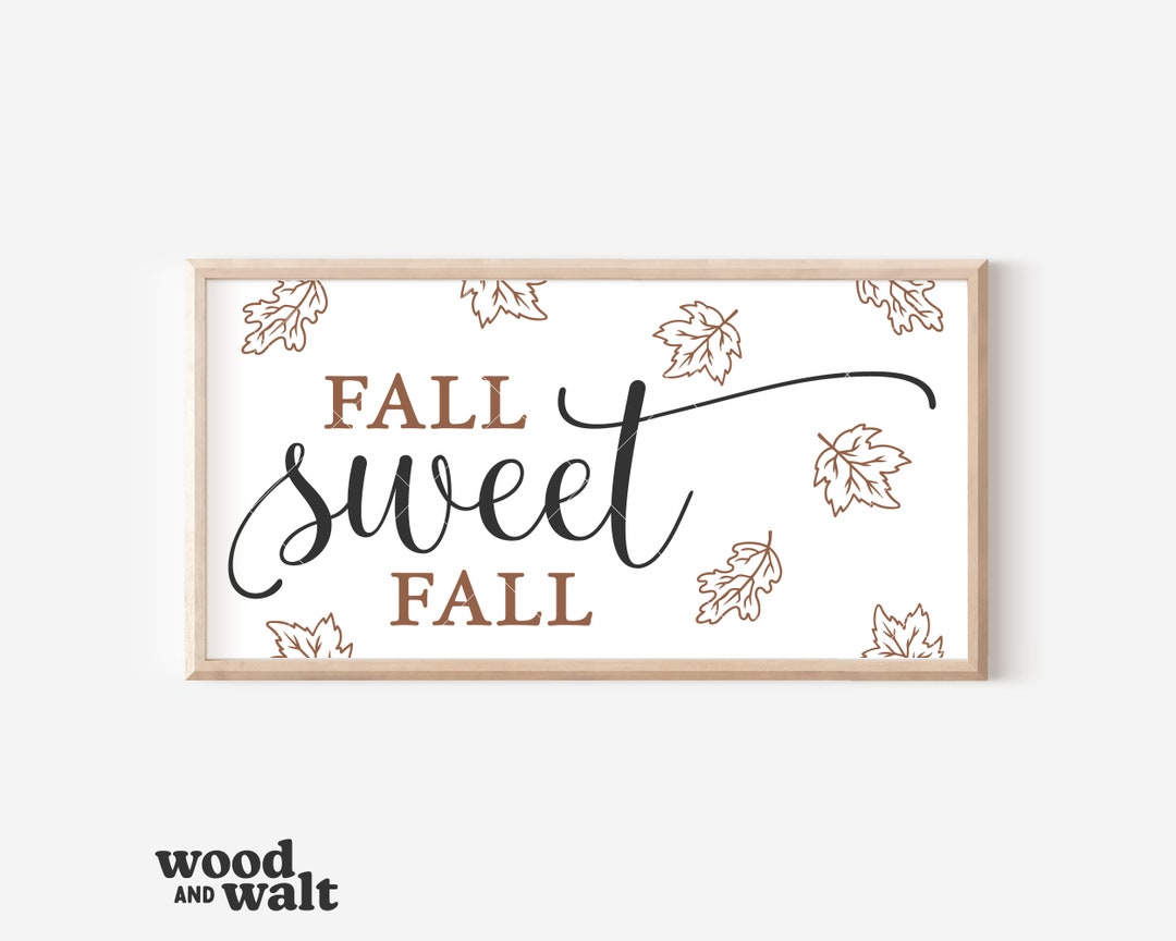 Fall Sweet Fall SVG | Fall Sign SVG | Falling Leaves SVG | Farmhouse ...