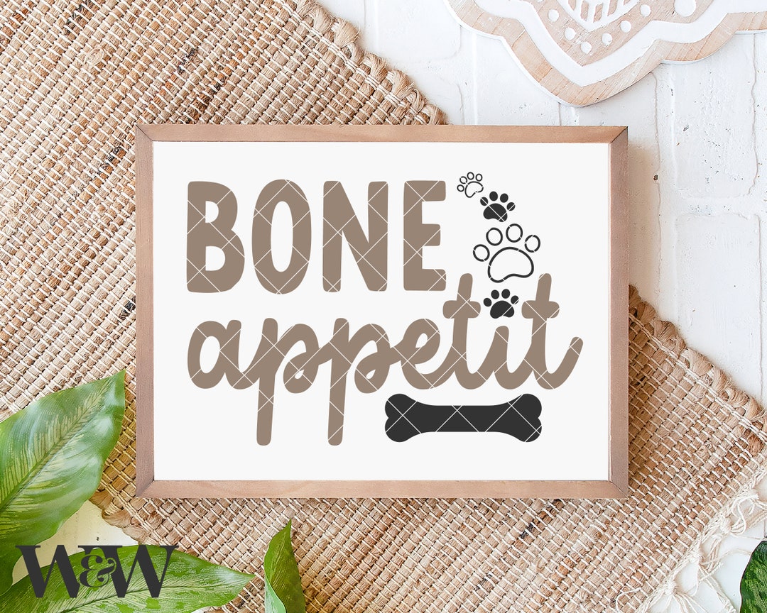 Bone Appetit SVG | Dog Sign SVG | Dog Quote PNG | Family Sign Svg | Paw ...