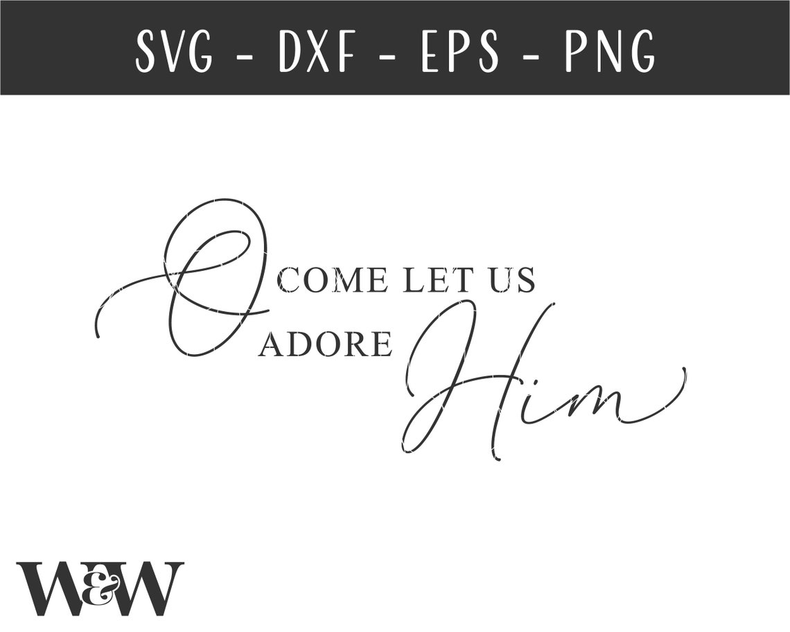 O Come Let Us Adore Him SVG Cut File Christian Christmas SVG - Etsy Canada