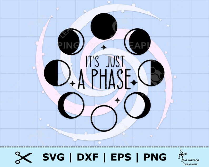It's Just a Phase SVG. PNG. Moons. Cricut Cut Files - Etsy