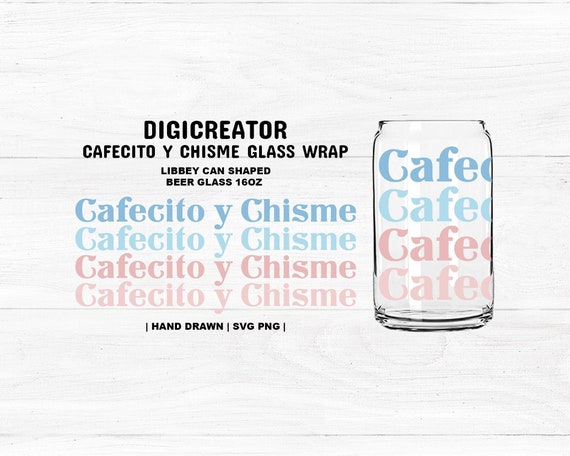 Cafecito Y Chisme Can Glass Wrap Svg Cafecito Y Chisme Libbey Etsy