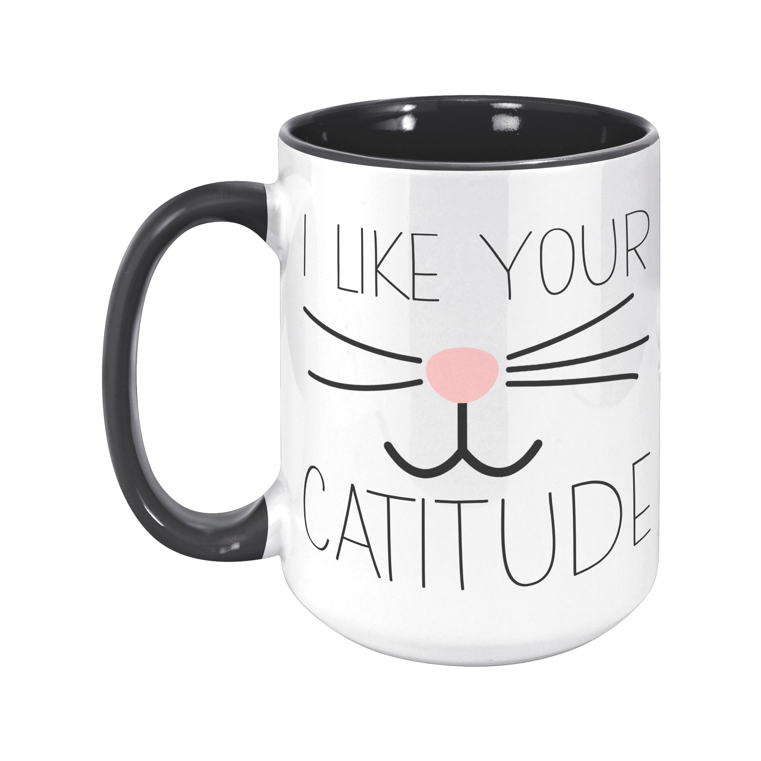 I Like Your Catitude, Funny Cat Coffee Mug, Cat Lover Gift - Etsy