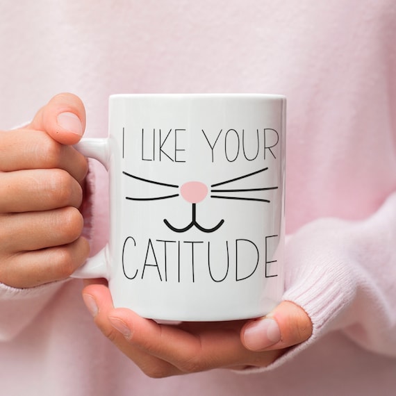 I Like Your Catitude Funny Cat Coffee Mug Cat Lover Gift | Etsy
