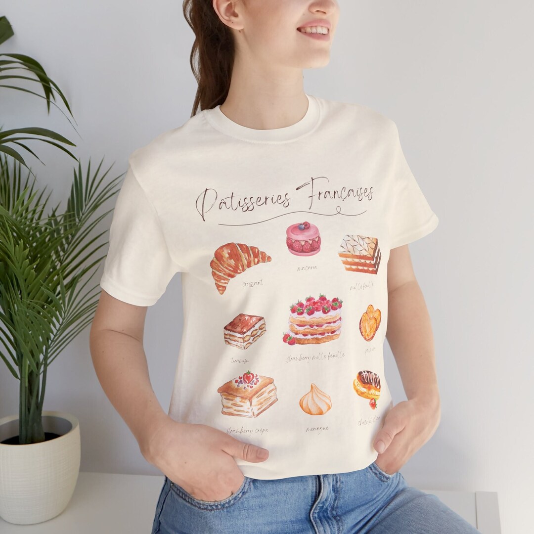 French Pastry Desserts Tshirt, Bread Baker Shirt, Baker Gift, Desserts ...