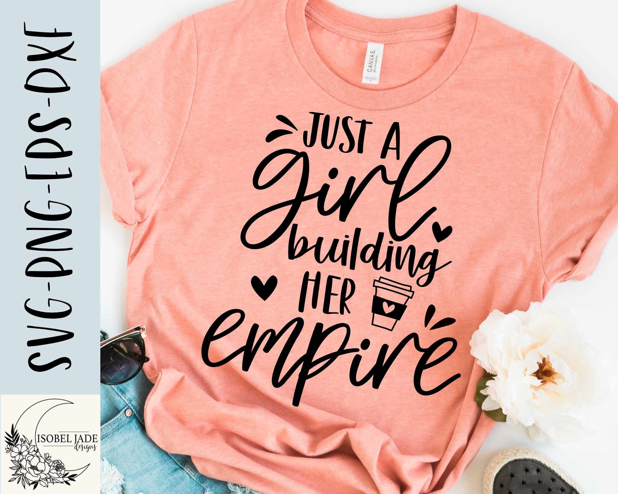 Just a Girl Building Her Empire SVG Design - Small Business SVG File ...
