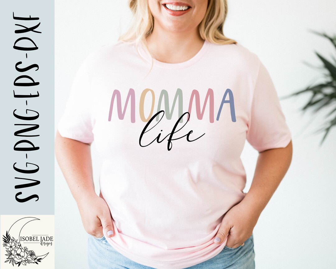 Momma Life Svg, Momma Svg, Shirt, Mama Svg, Mother Svg, Mothers Day Svg ...