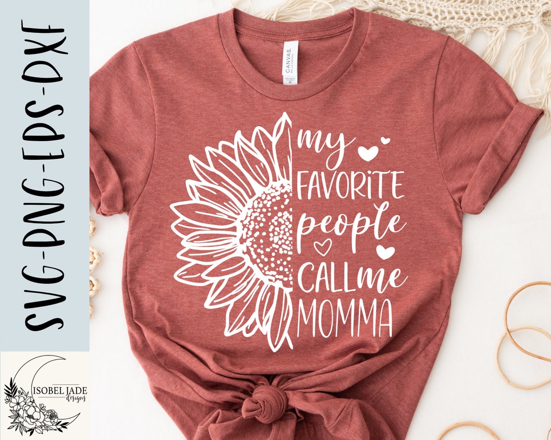 My Favorite People Call Me Momma Svg Momma Sunflower Svg - Etsy
