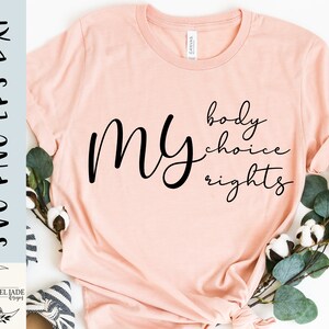 My Body My Choice My Rights SVG Design Women's Rights SVG for Cricut ...