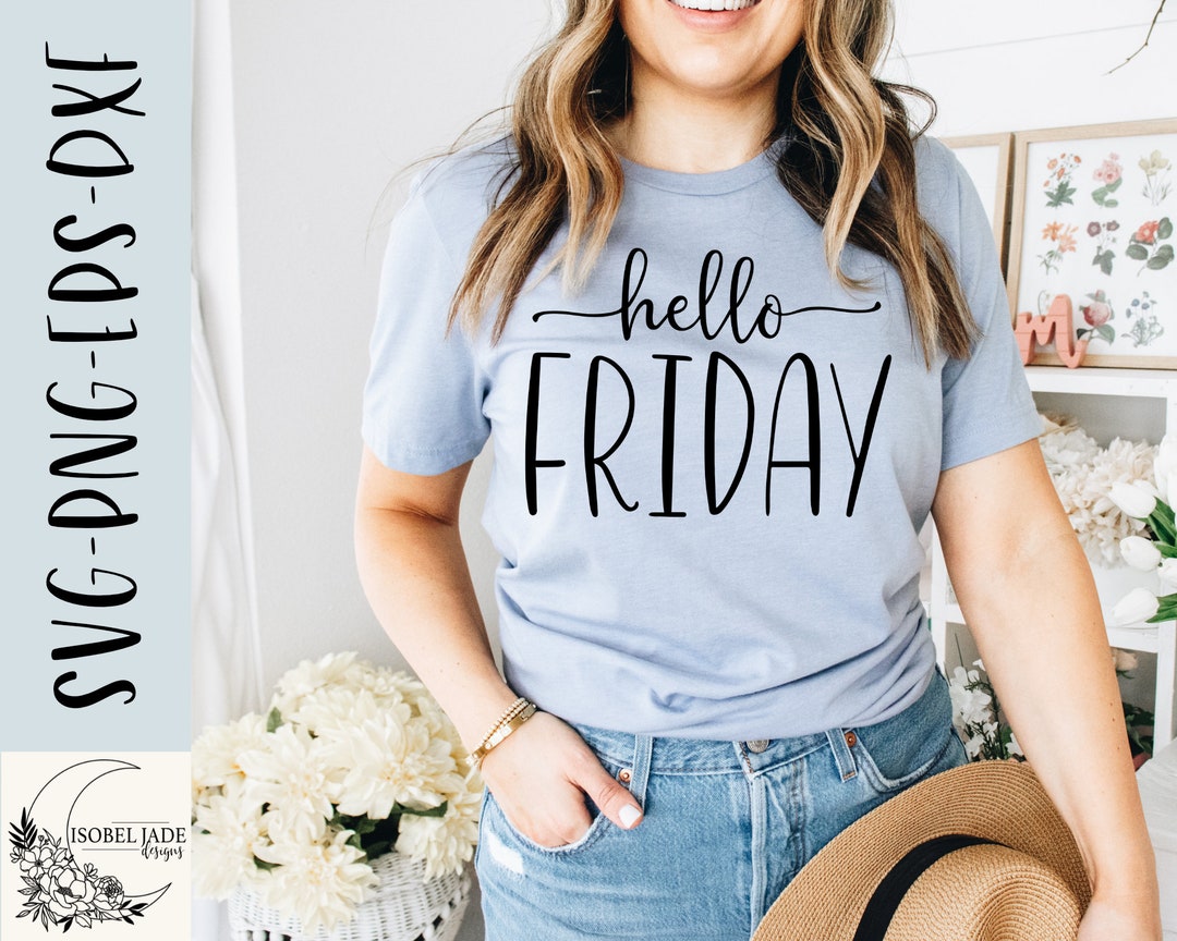 Hello Friday SVG: Weekend Vibes Shirt Design (digital Download) - Etsy