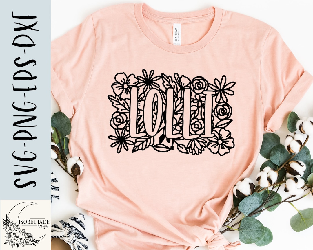 Lolli SVG Design - Flower Lolli SVG File for Cricut - Lolli Shirt Svg ...