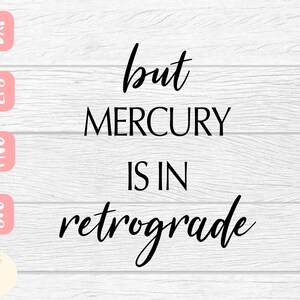 But Mercury is in Retrograde Svg Astrology Svg Funny Svg | Etsy