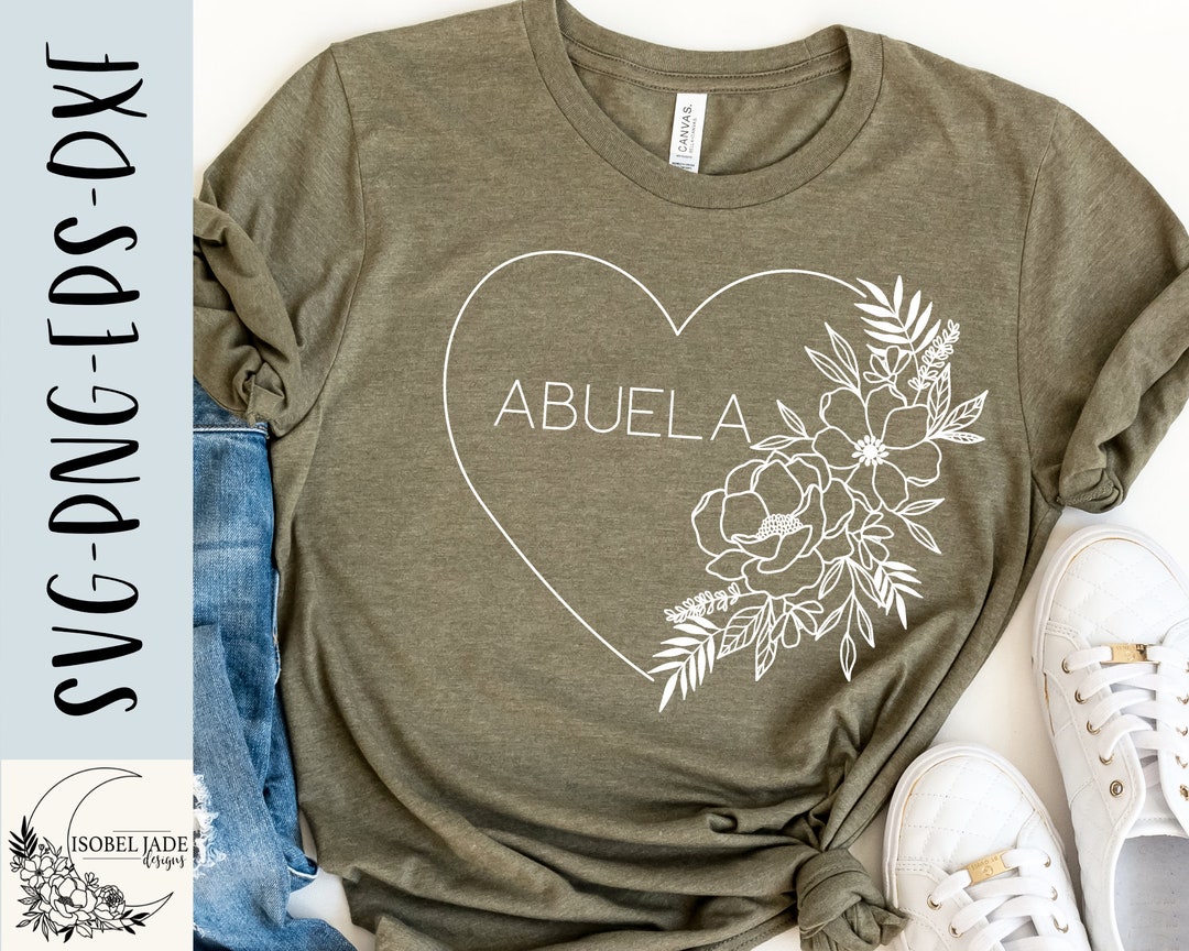 Abuela SVG Design Abuela Floral Heart SVG File for Cricut Abuela Shirt ...