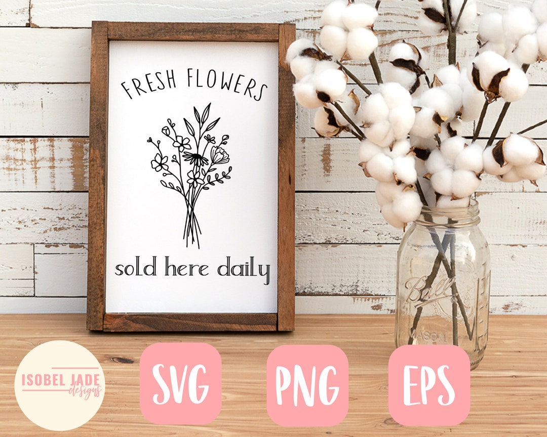 Fresh Flowers Svg, Flowers Sign Svg, Bouquet Svg, Sign Svg, Farmhouse ...