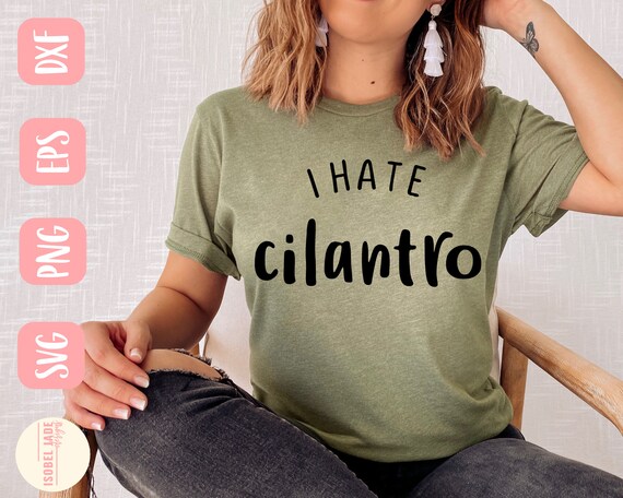 I Hate Cilantro Svg I Hate Coriander Svg Cilantro Svg Funny - Etsy Finland