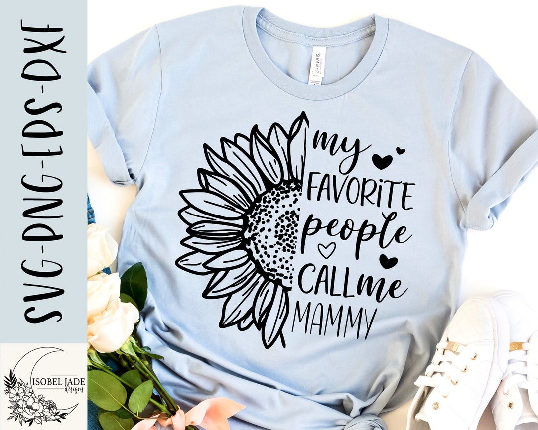 Mammy SVG Design - My Favorite People Call Me Mammy SVG File for Cricut ...