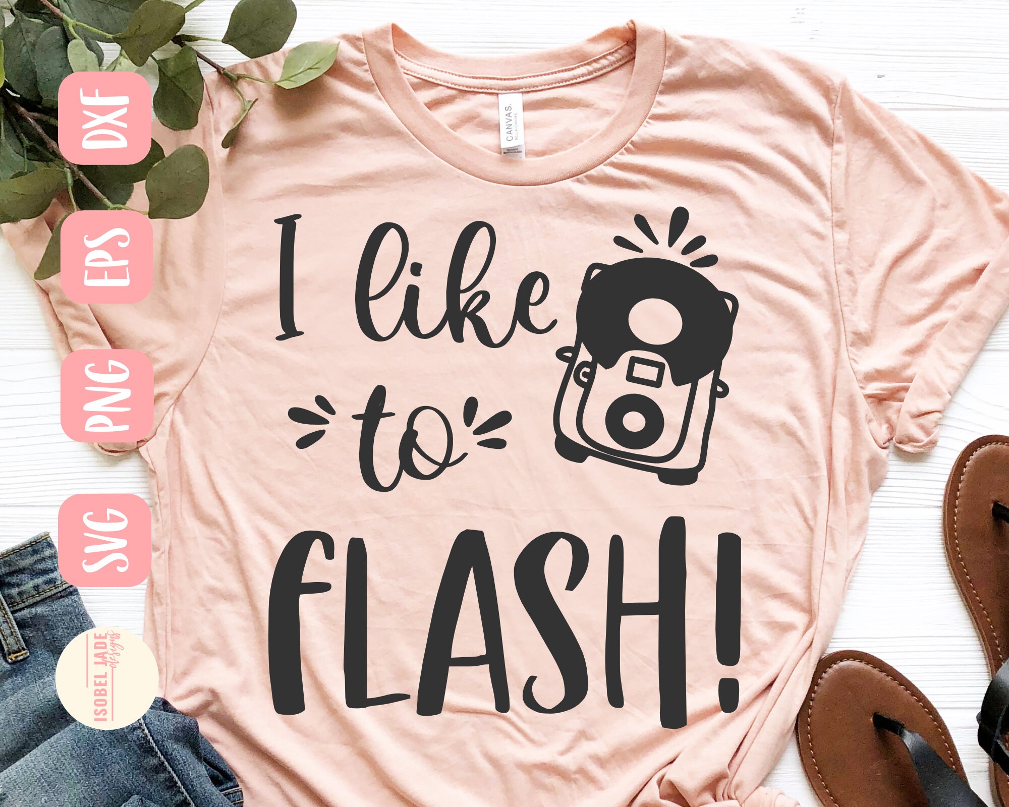 I Like to Flash Svg Camera Svg Funny Svg Shirt - Etsy