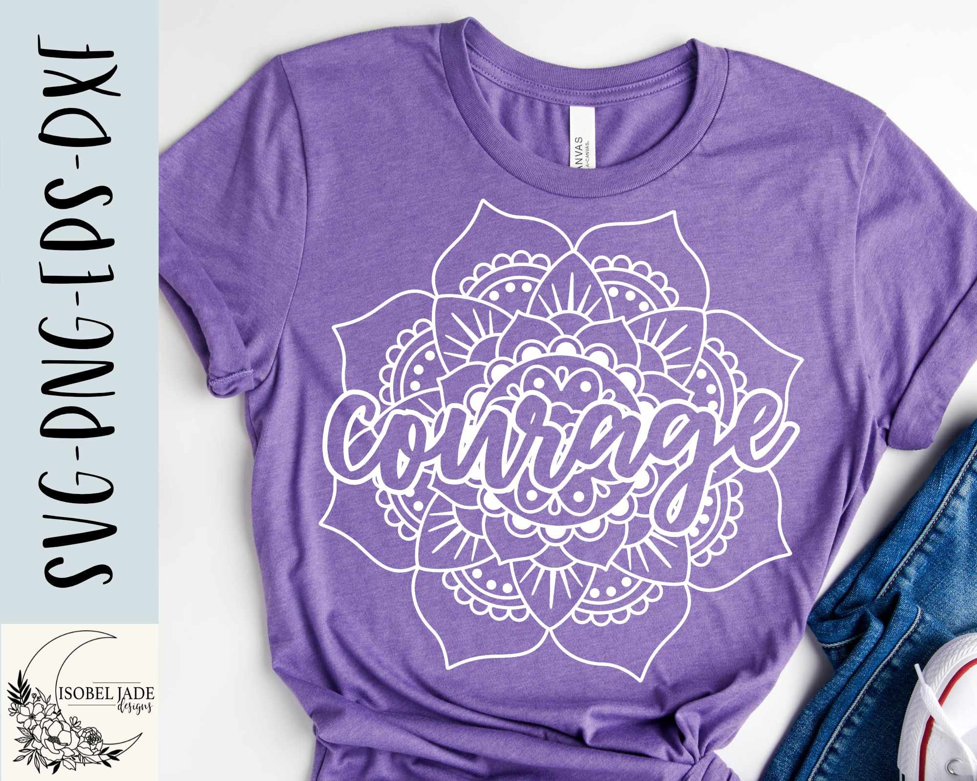 Courage Svg Brave Svg Mandala Svg Courage Shirt Svg | Etsy
