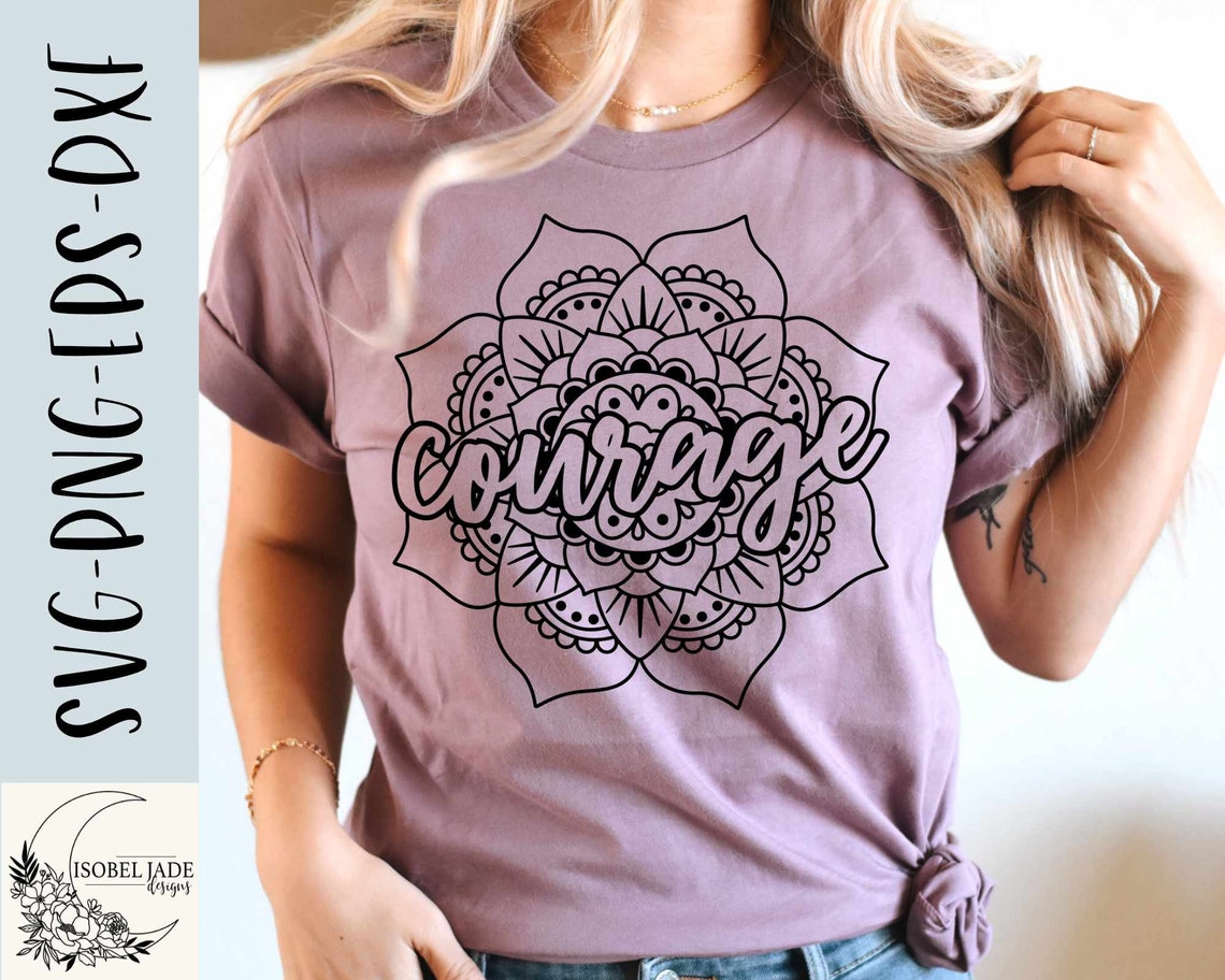 Courage Svg Brave Svg Mandala Svg Courage Shirt Svg | Etsy