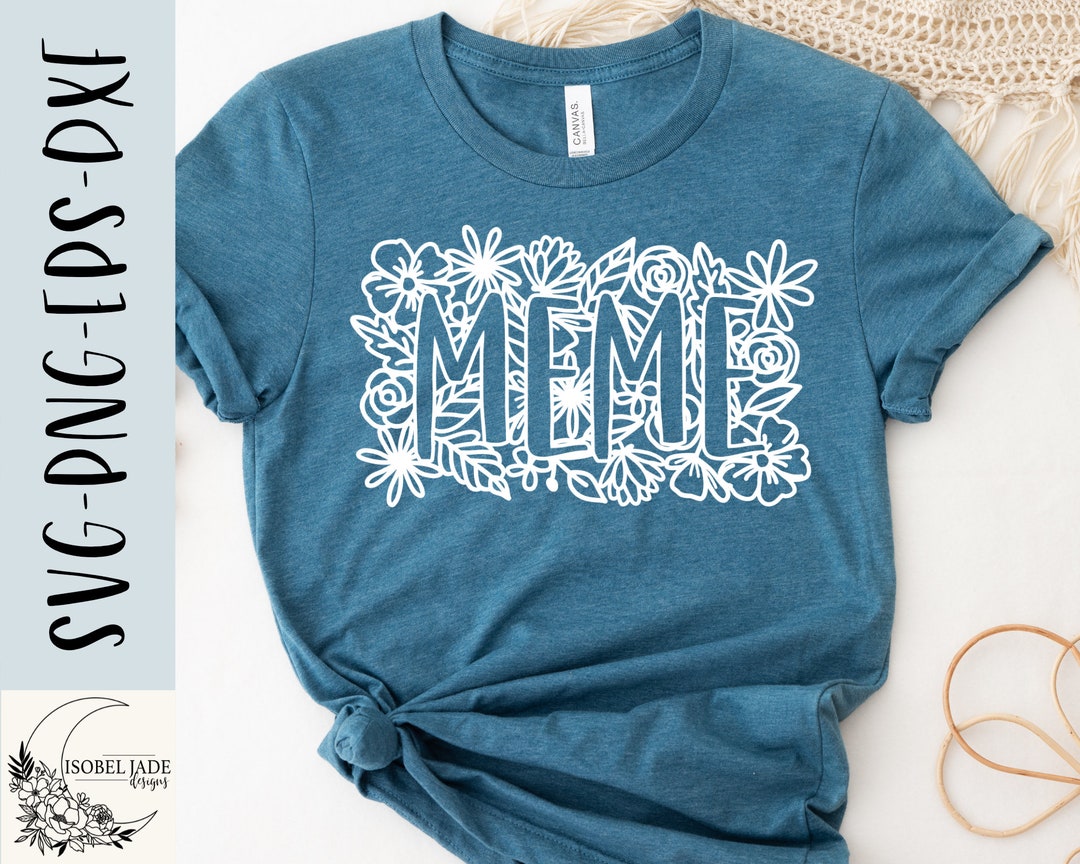 Meme SVG Design Flower Meme SVG File for Cricut Meme Shirt Svg Meme ...