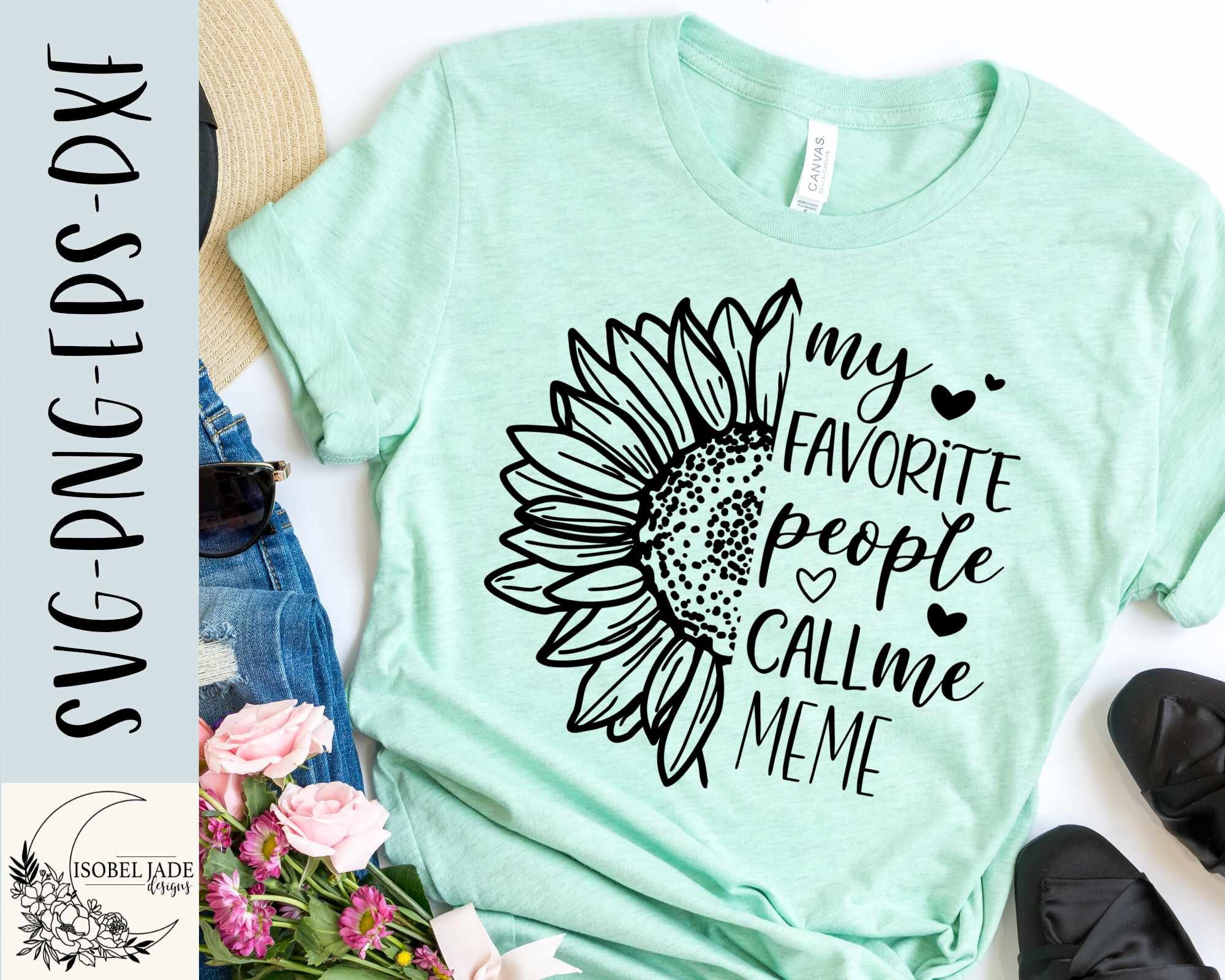 Meme Svg My Favorite People Call Me Meme Svg Meme Shirt Svg - Etsy