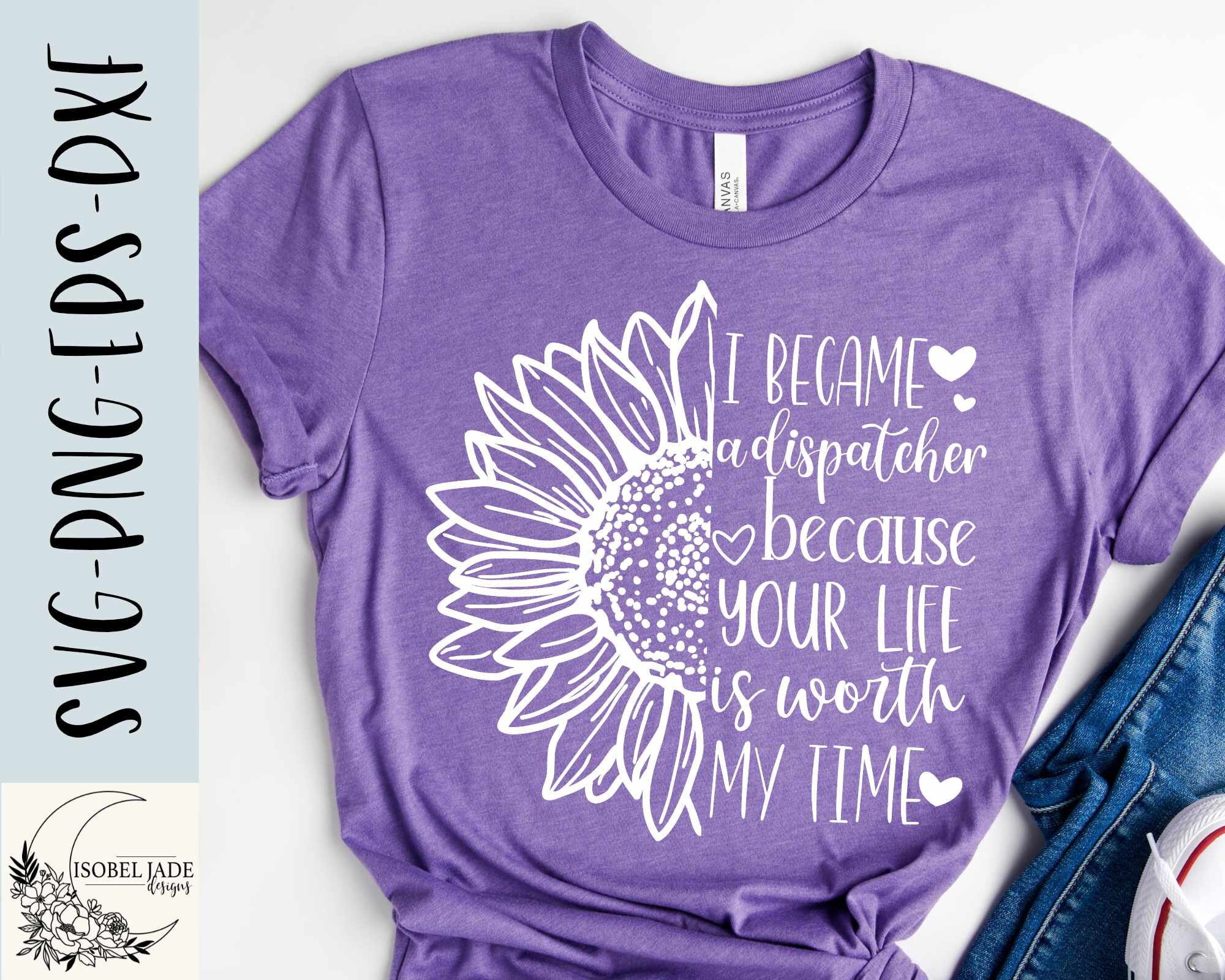 Dispatcher Svg Dispatcher Shirt Svg Sunflower Svg Shirt - Etsy
