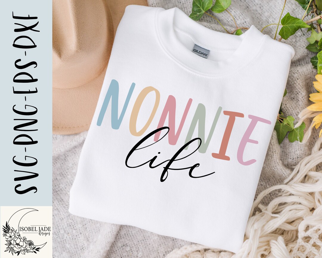 Nonnie Life Svg, Nonnie Svg, Nonnie Shirt Svg, Grandma Sublimation File ...