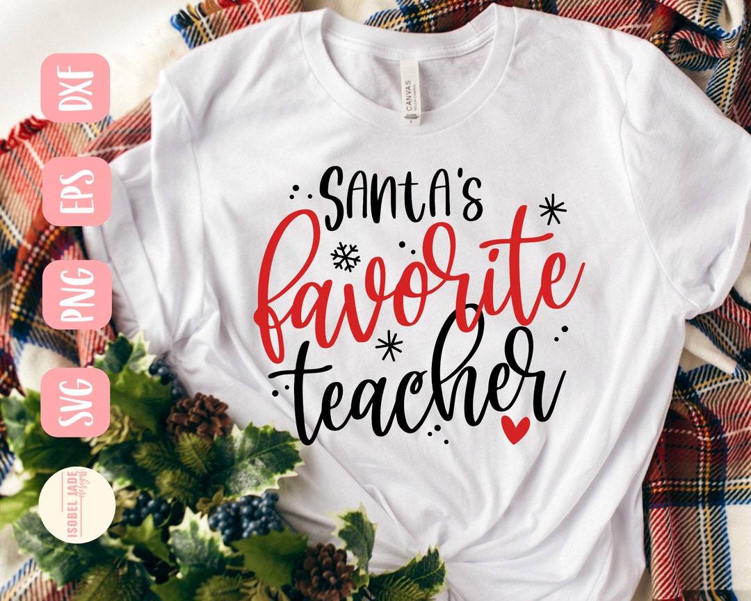 Teacher Christmas SVG Design Santas Favorite Teacher SVG File for ...