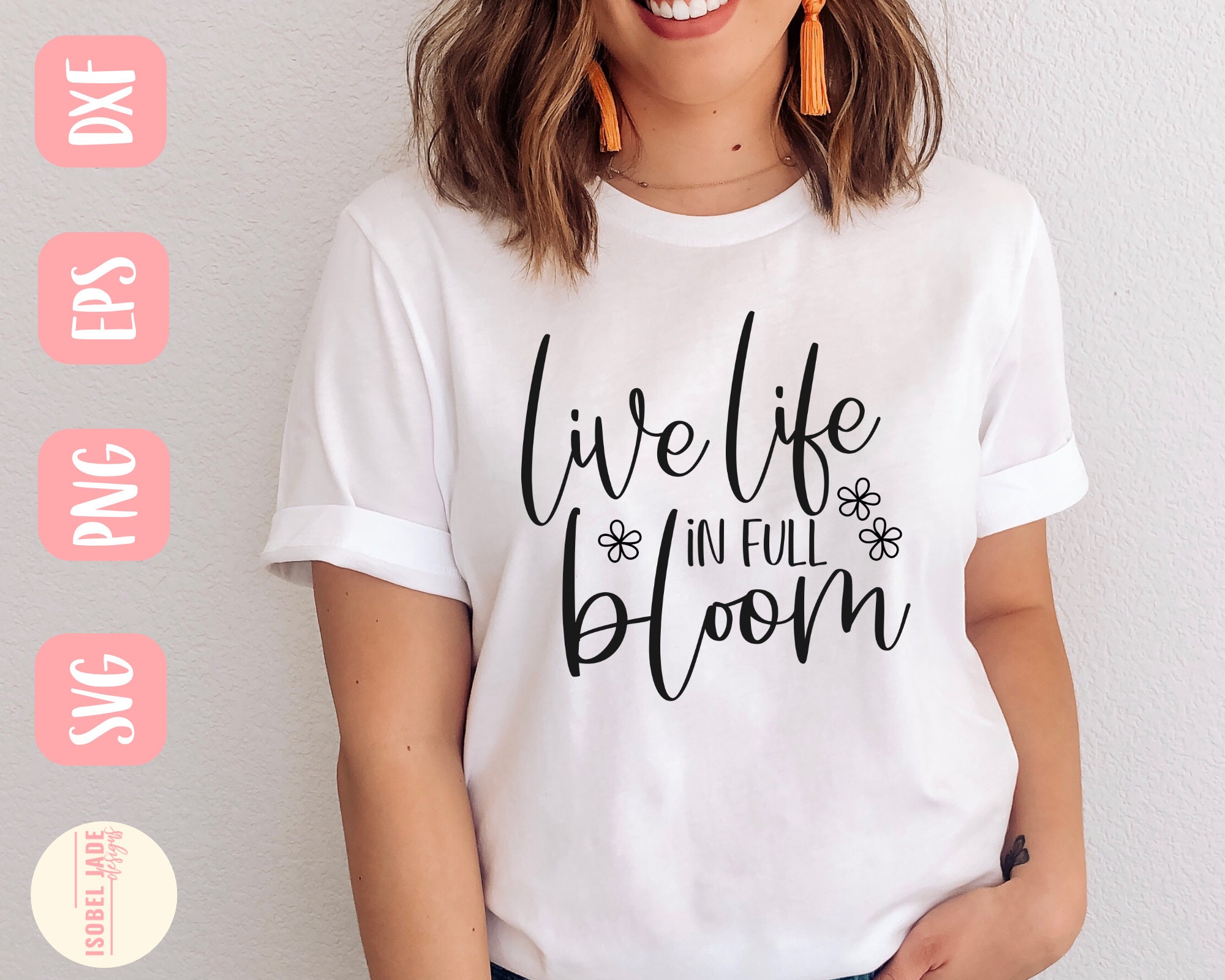 Spring SVG Design Live Life in Full Bloom SVG File for - Etsy