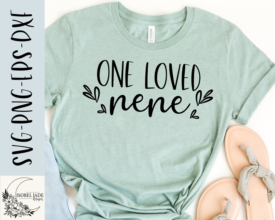 Nene Svg, One Lvoed Nene Svg, Nene Shirt Svg, Nene Sublimation File ...