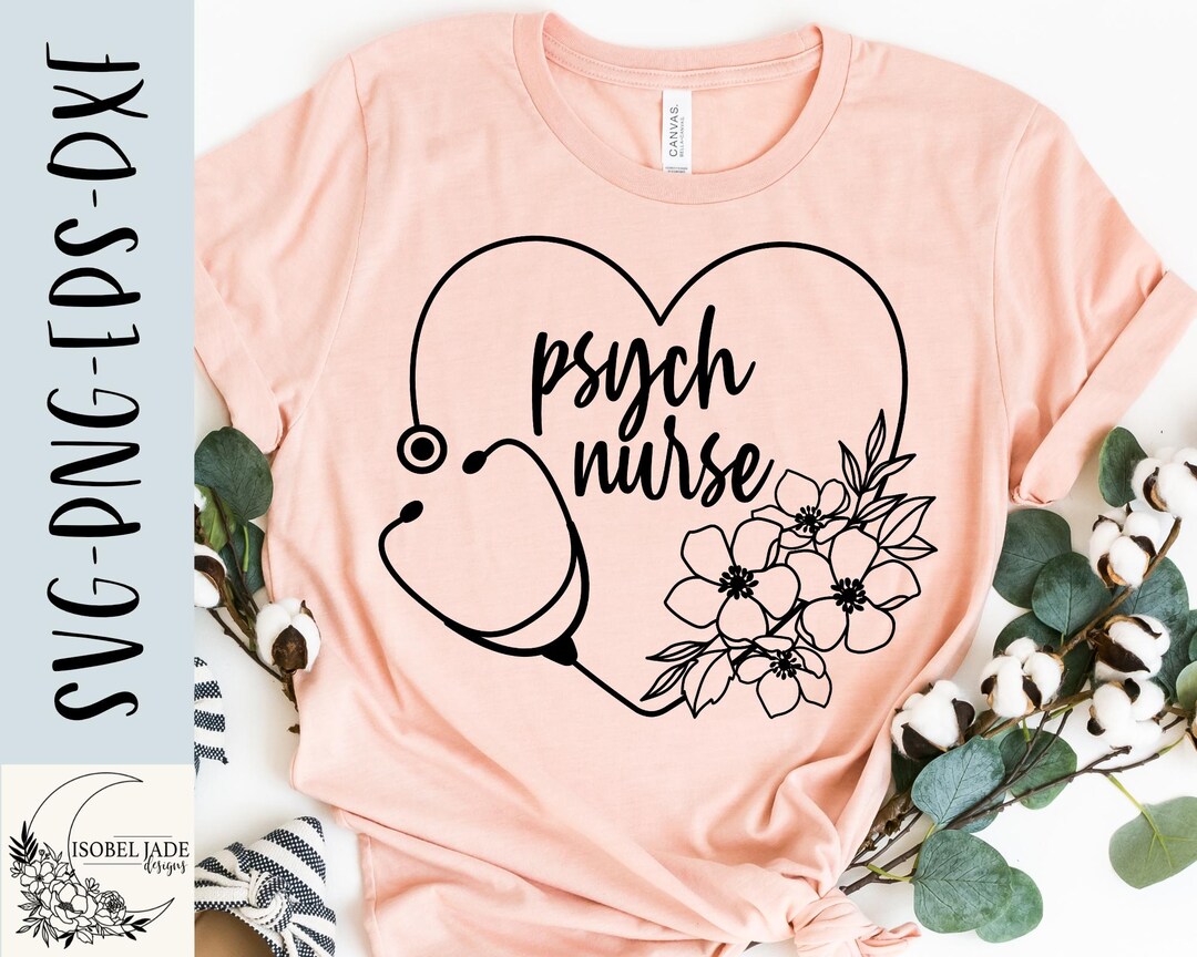 Psych Nurse Svg, Nurse Stethoscope Svg, Stethoscope Svg, Shirt ...