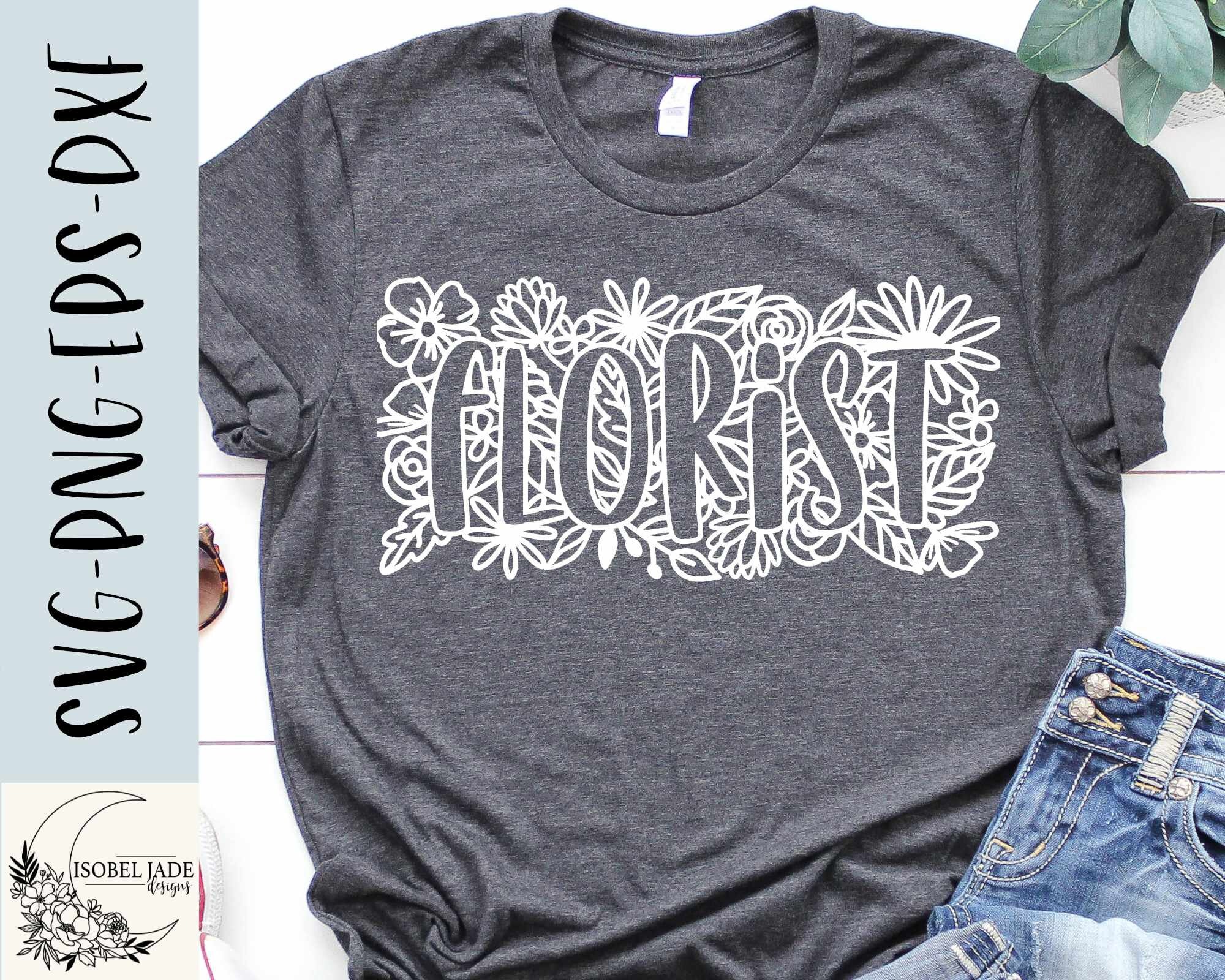 Florist Svg Florist Flower Svg Flower Svg Shirt Florist - Etsy