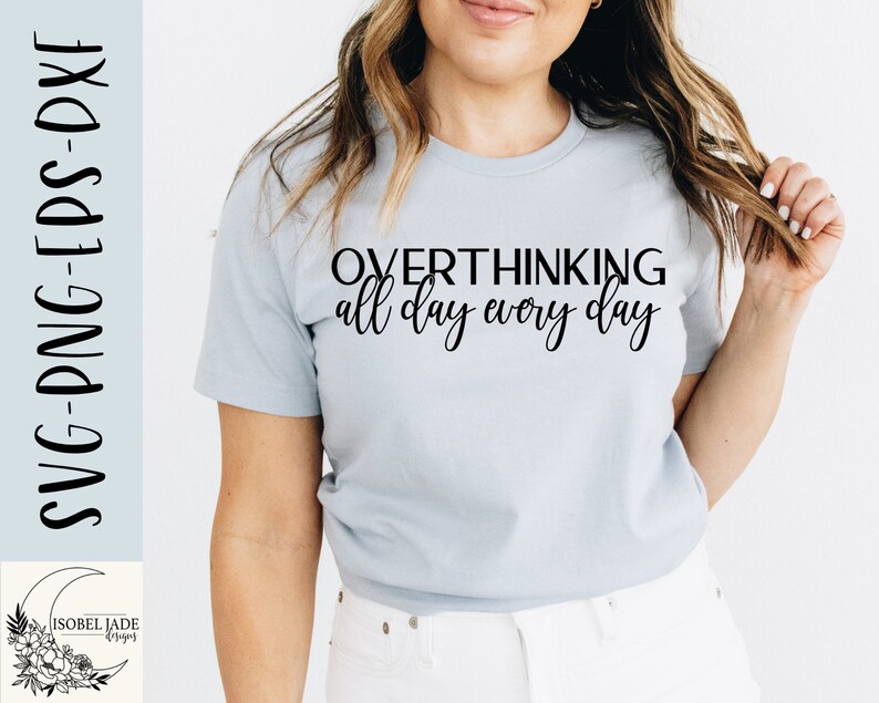 Overthinking, All Day Every Day SVG Design - Overthinker SVG File for ...