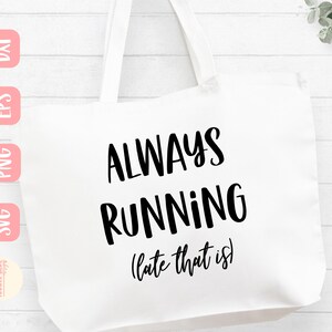 Funny SVG - Always Late SVG - Funny Saying SVG File for Cricut - Cut ...
