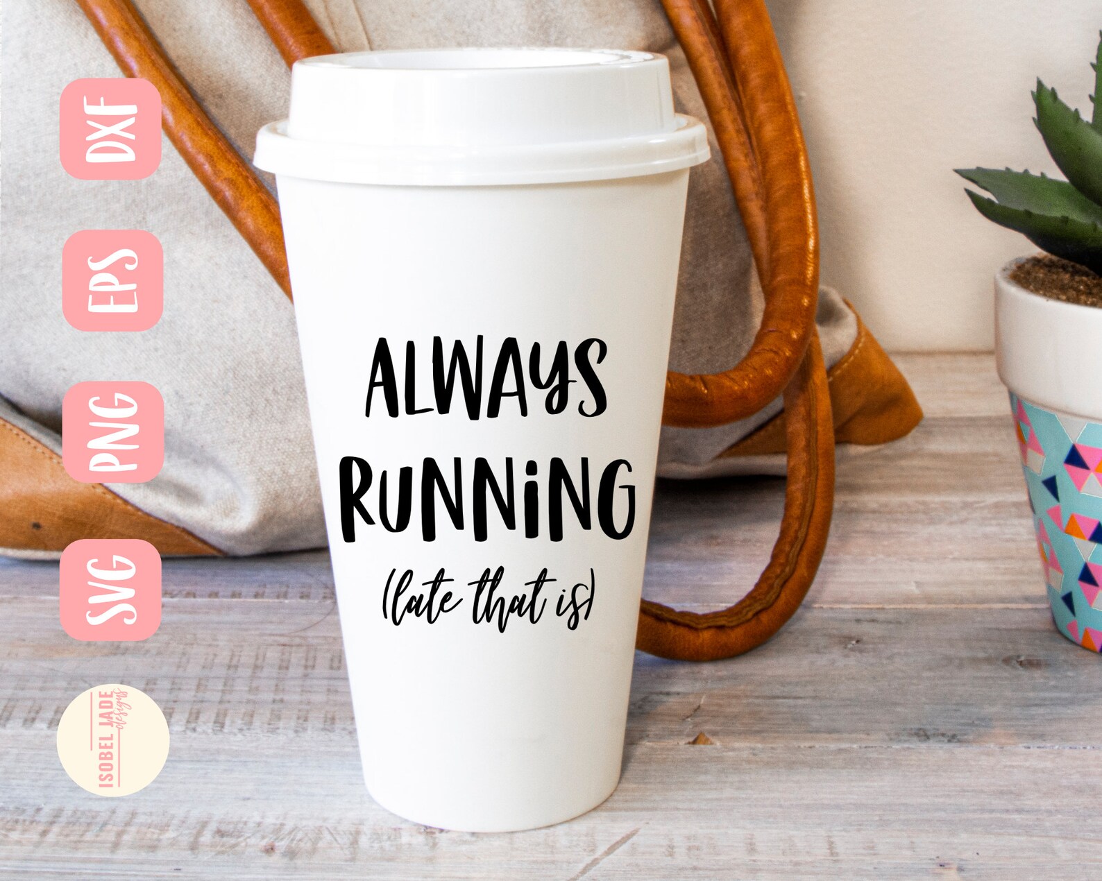 Funny SVG Always Late SVG Funny Saying SVG File for Cricut - Etsy