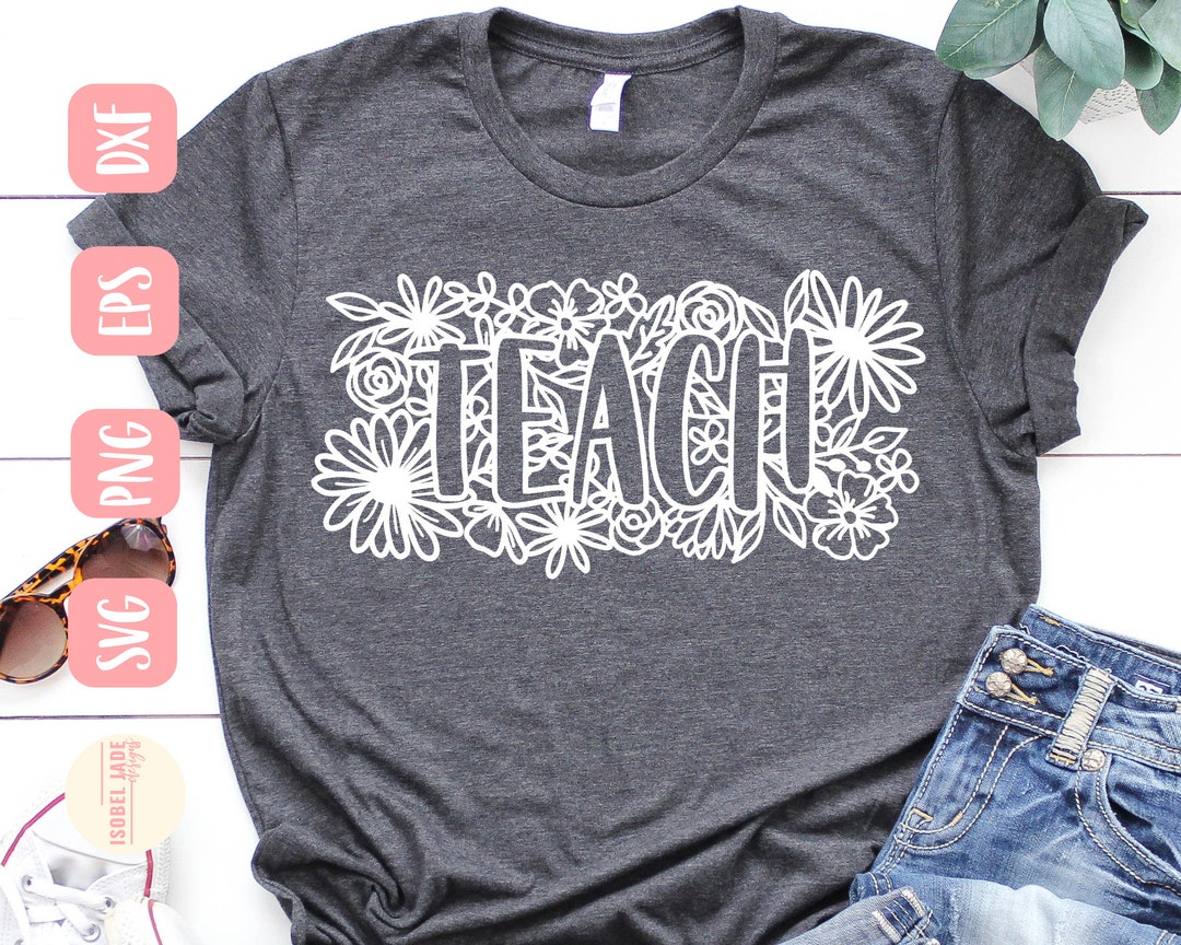 Teacher Svg, Teacher Flower Svg, Flower Svg, Shirt, Teach Svg ...